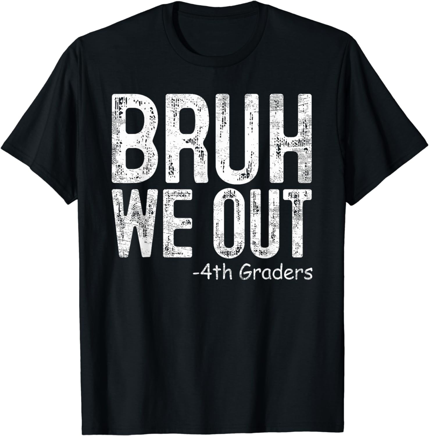 Bruh We Out 4Th Graders Fourth Grade Graduation Class 2025 T-Shirt ...