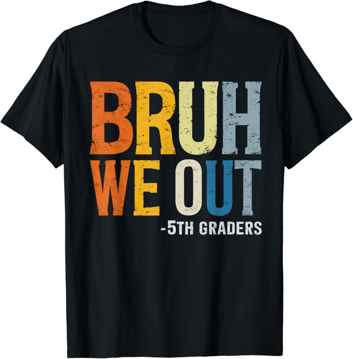 Bruh We Out 5Th Graders Fifth Grade Graduation Class Of 2024 Unisex Men ...