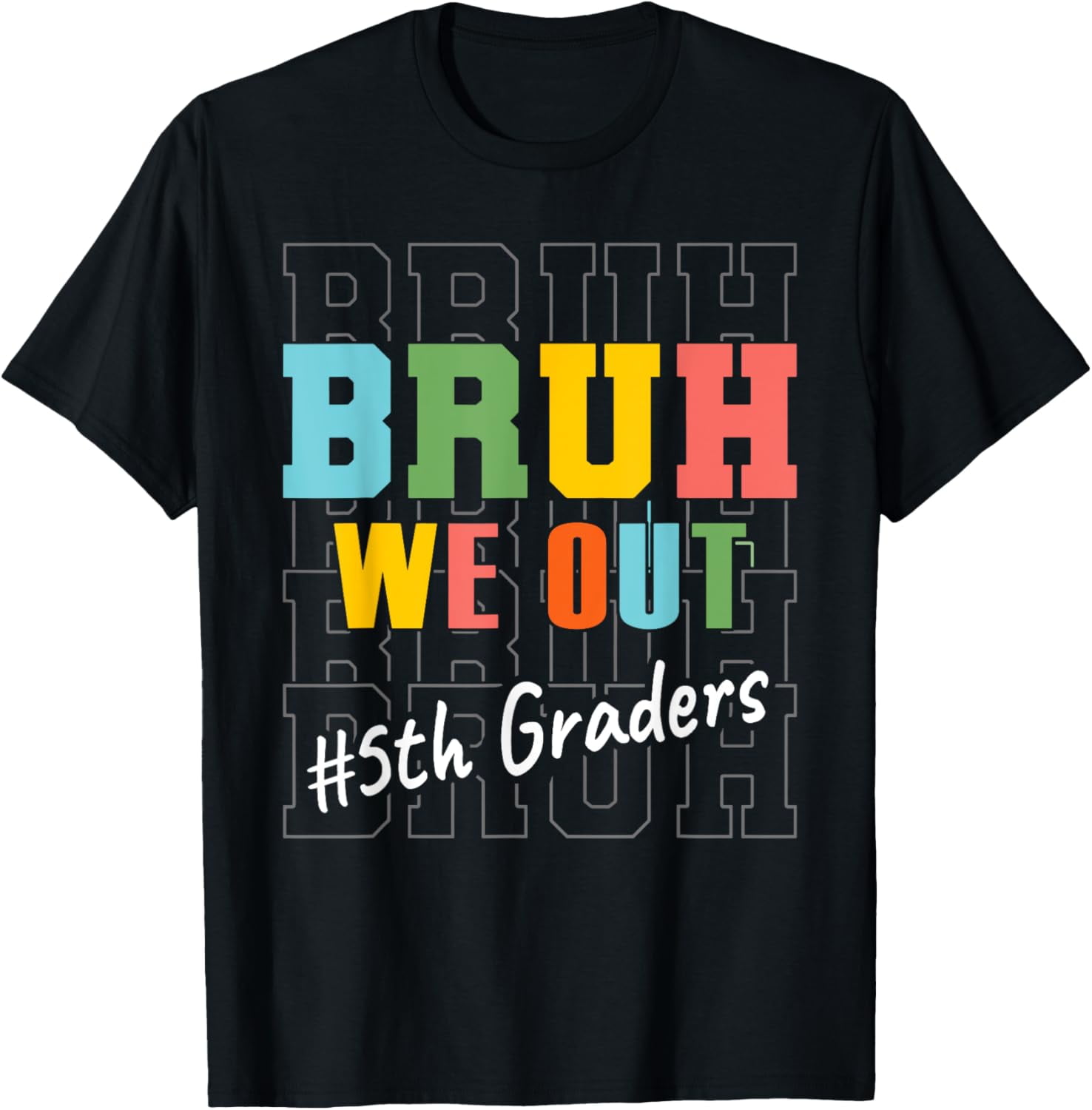 Bruh We Out 5Th Graders Fifth Grade Graduation Class Of 2025 T-Shirt ...