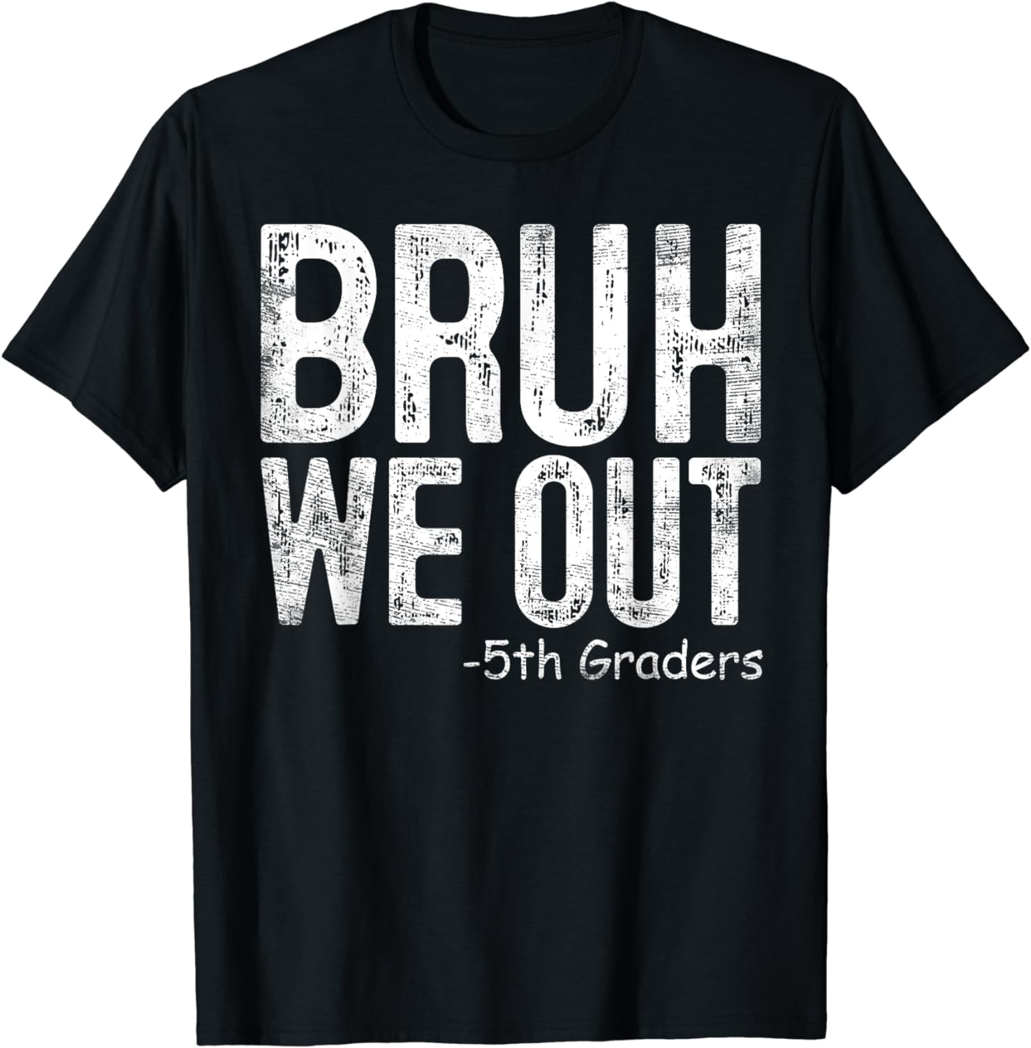 Bruh We Out 5th Graders Fifth Grade Graduation Class Of 2024 T-Shirt ...