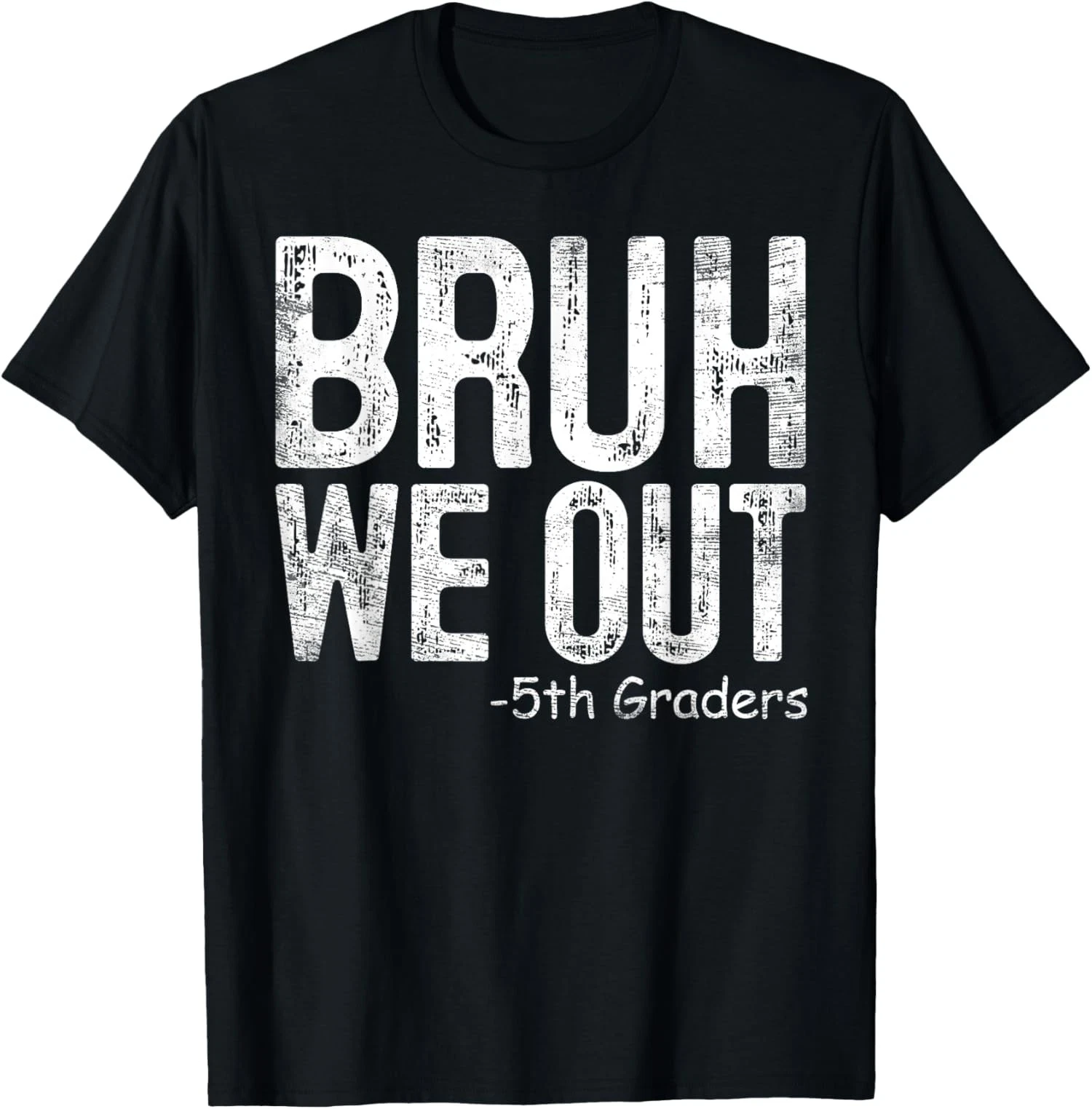 Bruh We Out 5th Graders Fifth Grade Graduation New Unisex T-Shirt, up ...