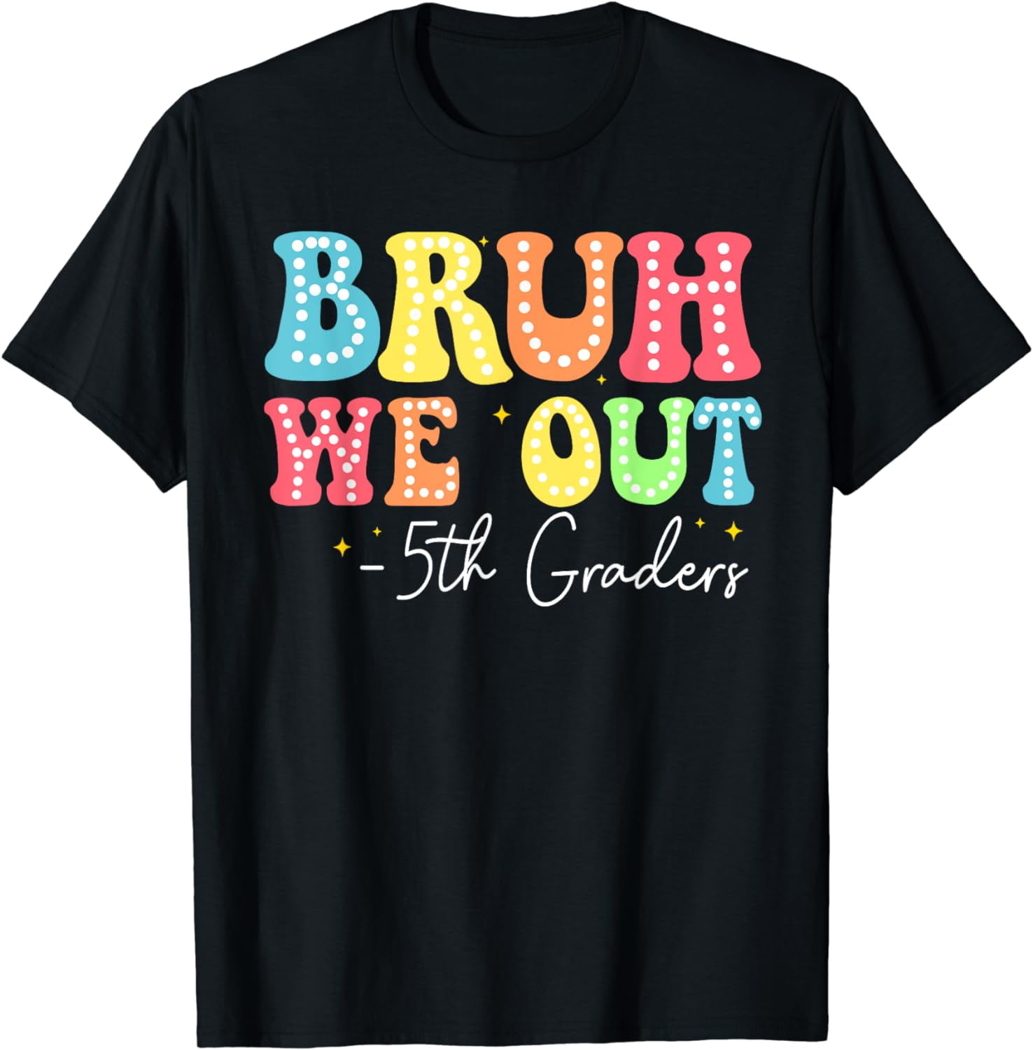 Bruh We Out 5th Graders Graduation Last Day Of Fifth Grade T-Shirt ...