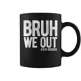Bruh We Out 8Th Graders Eighth Grade Graduation Class 2026 Coffee Mugs ...