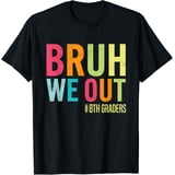 Bruh We Out 8th Graders Eighth Grade Graduation Class 2024 T-Shirt Gift ...