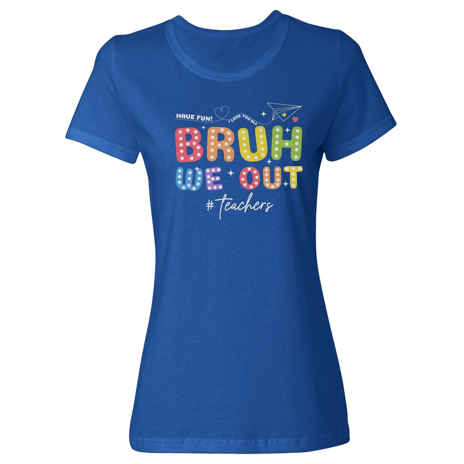 Bruh, We Out! - Funny Last Day of School Teacher Ladies' Crewneck T ...