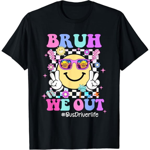 Bruh We Out Groovy Bus Driver Life Last Day Of School T-Shirt Gift For ...