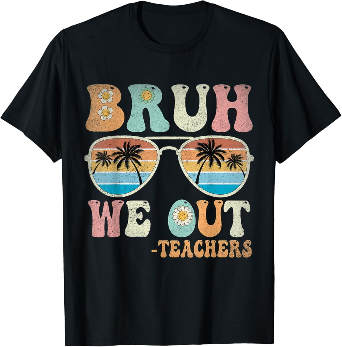 Bruh We Out Groovy Retro Teachers Happy Last Day Of School Unisex Men ...