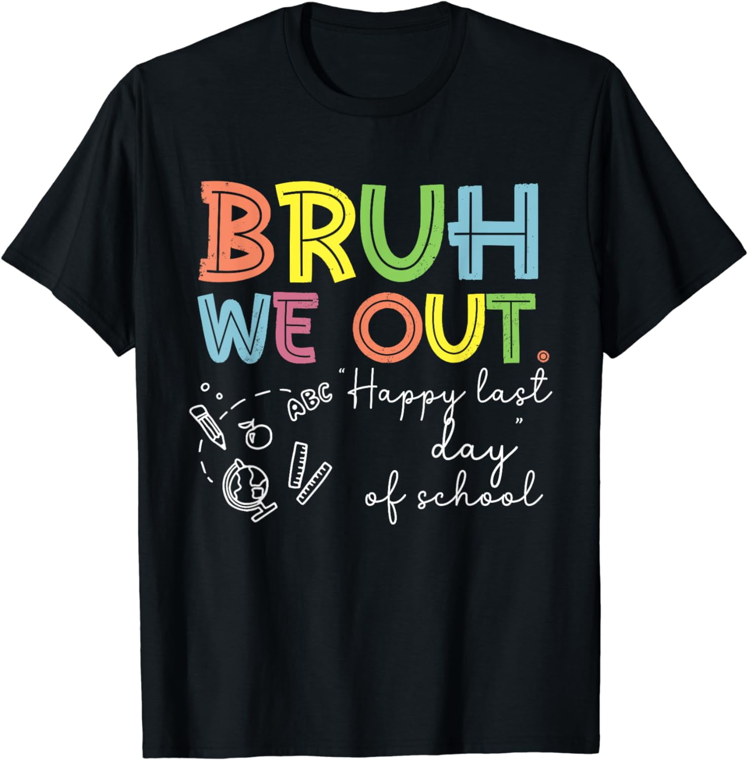 Bruh We Out Happy Last Day Of School Cotton T-Shirt - Walmart.com
