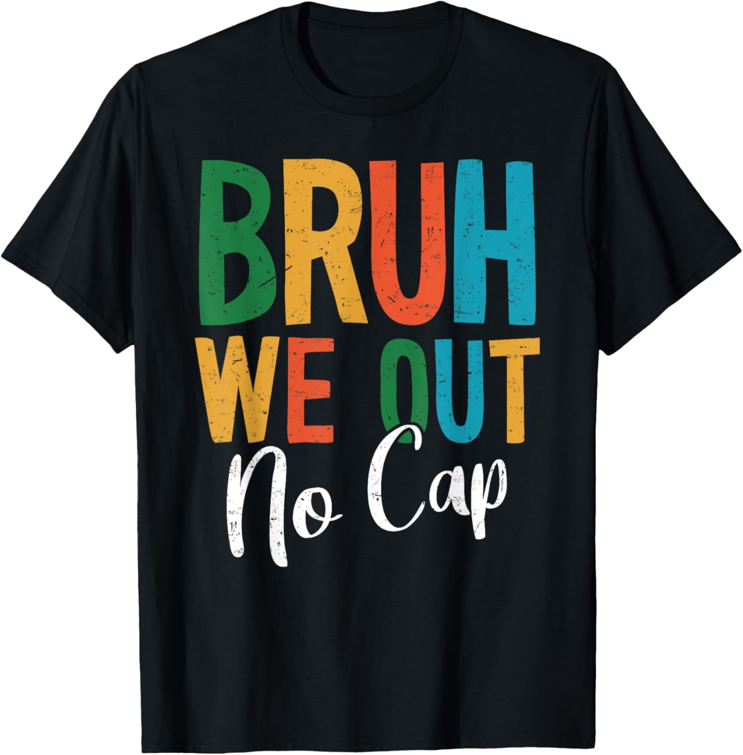 Bruh We Out No Cap Funny Last Day Of School 2025 Graduation T-Shirt ...