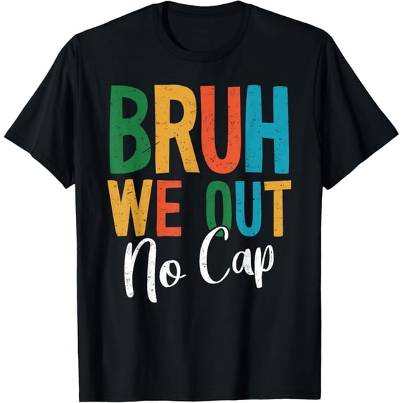Bruh We Out No Cap Funny Last Day Of School 2025 Graduation - Walmart.com