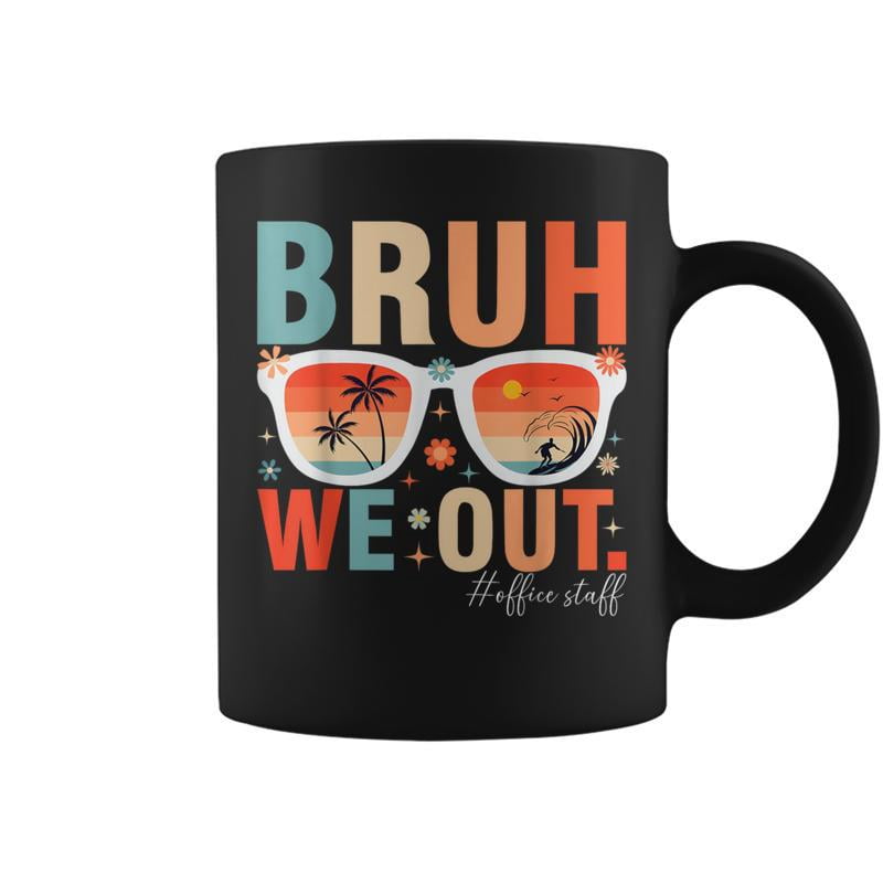 Bruh We Out Office Staff Retro Summer Last Day Of School Coffee Mugs ...