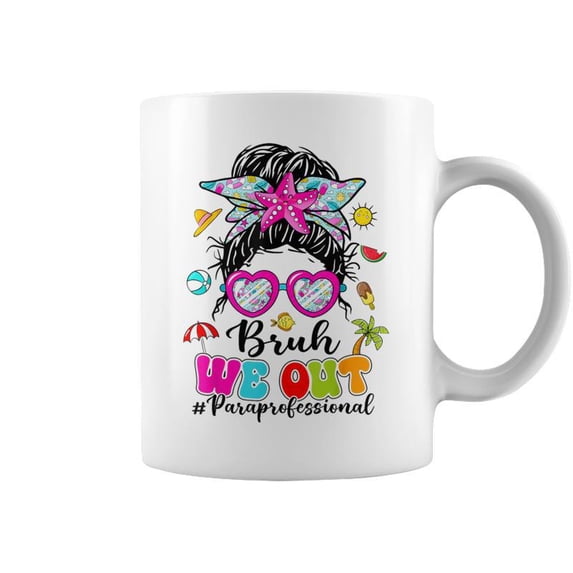Bruh We Out Paraprofessionals Messy Bun End Of School Year Coffee Mugs ...