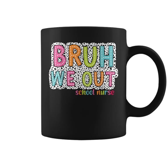 Bruh We Out School Nurse Last Day Of School Coffee Mugs - Walmart.com