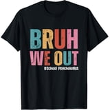 Bruh We Out School Psychologist Last Day Of School T-Shirt Gift for Men ...