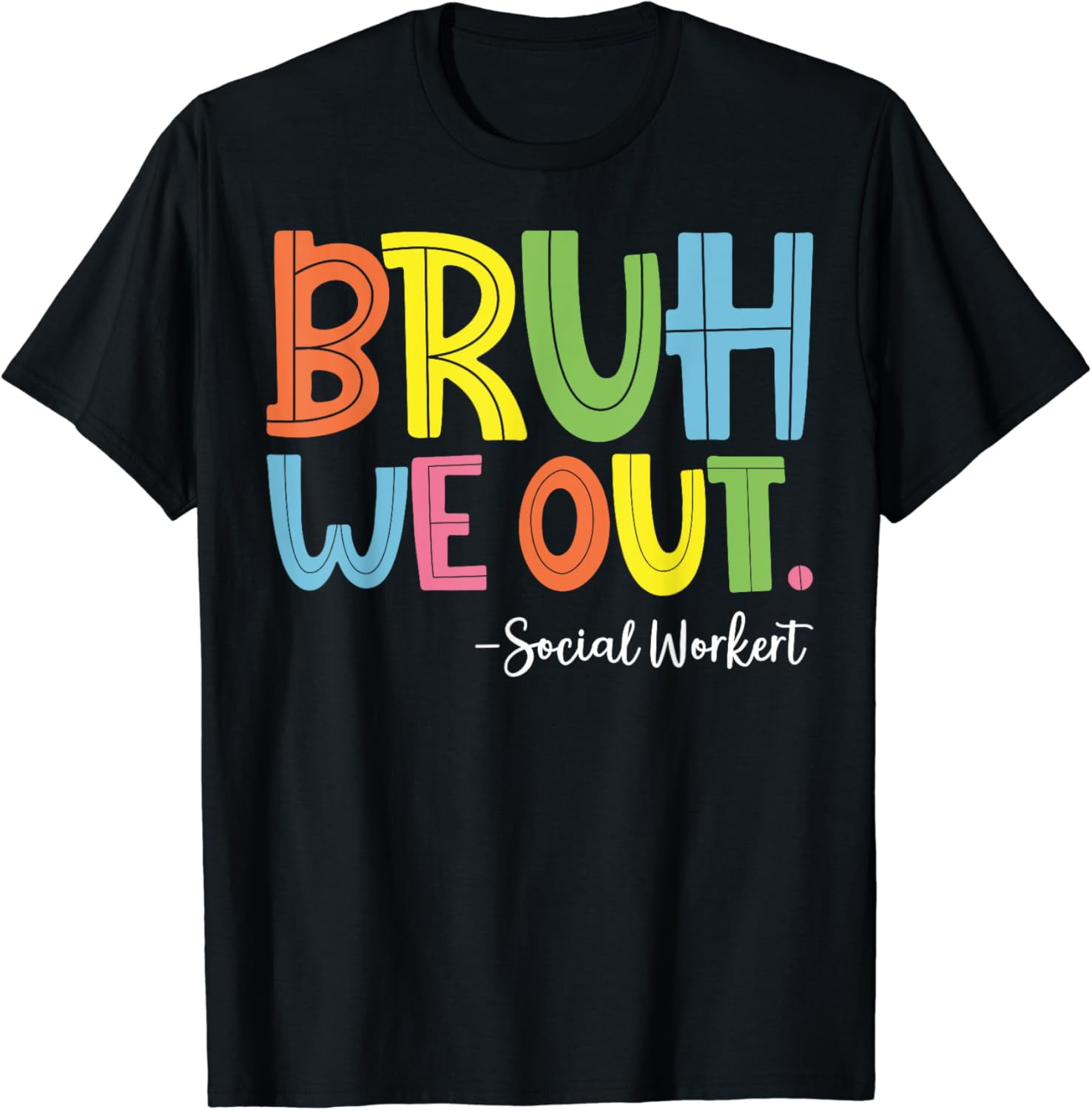 Bruh We Out Social Worker T-Shirt - Walmart.com