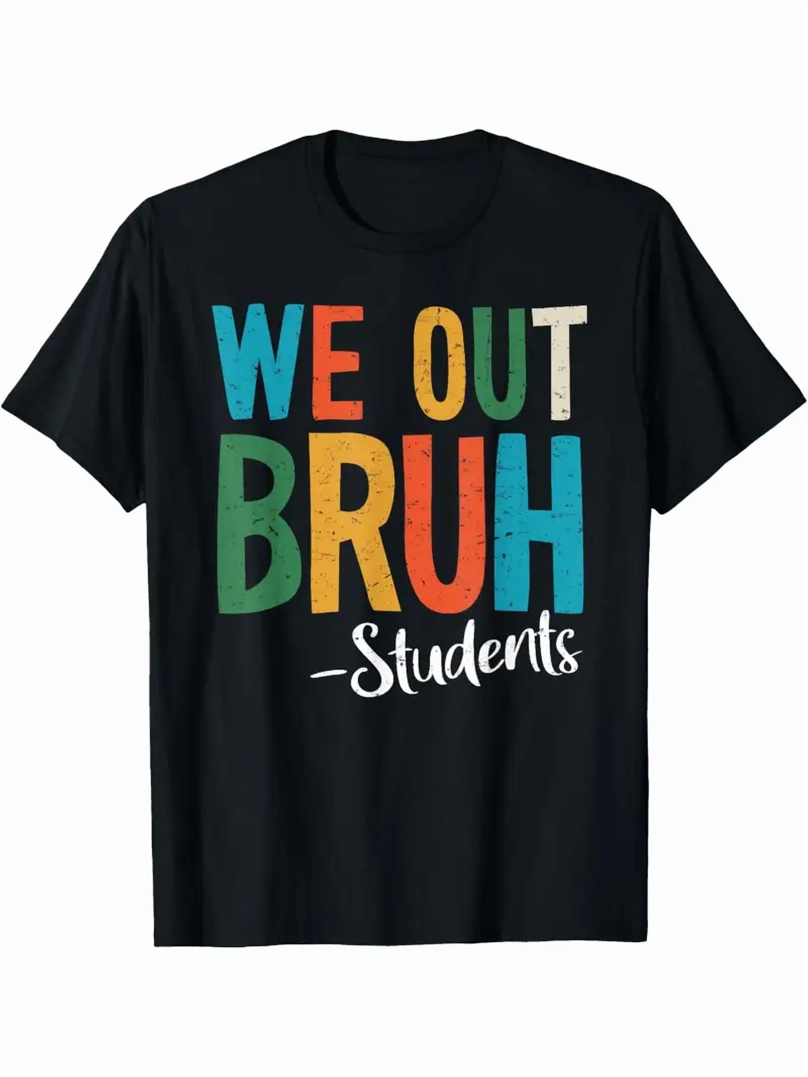 Bruh We Out Students Last Day Of School 2025 Summer Break T-Shirt ...