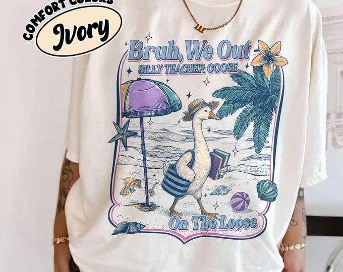 Bruh We Out Teacher , Goose On the Loose Summer , Teacher , Last Day of ...