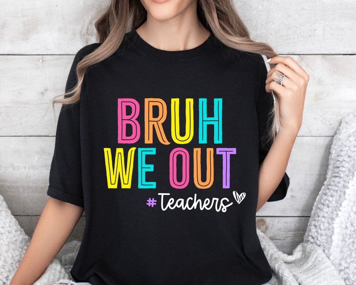 Bruh We Out Teacher Shirt, Funny Last Day of School Tee, End of Year ...