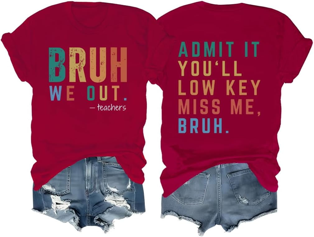 Bruh We Out Teacher Two Sided Shirt Admit It You'll Low Key Me Bruh T ...