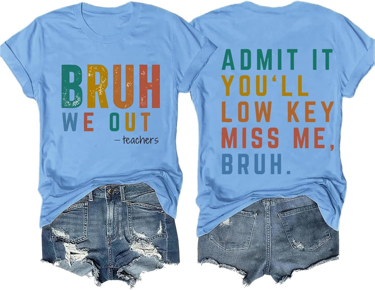 Bruh We Out Teacher Two Sided T-Shirt Admit It You'll Low Key Miss Me ...