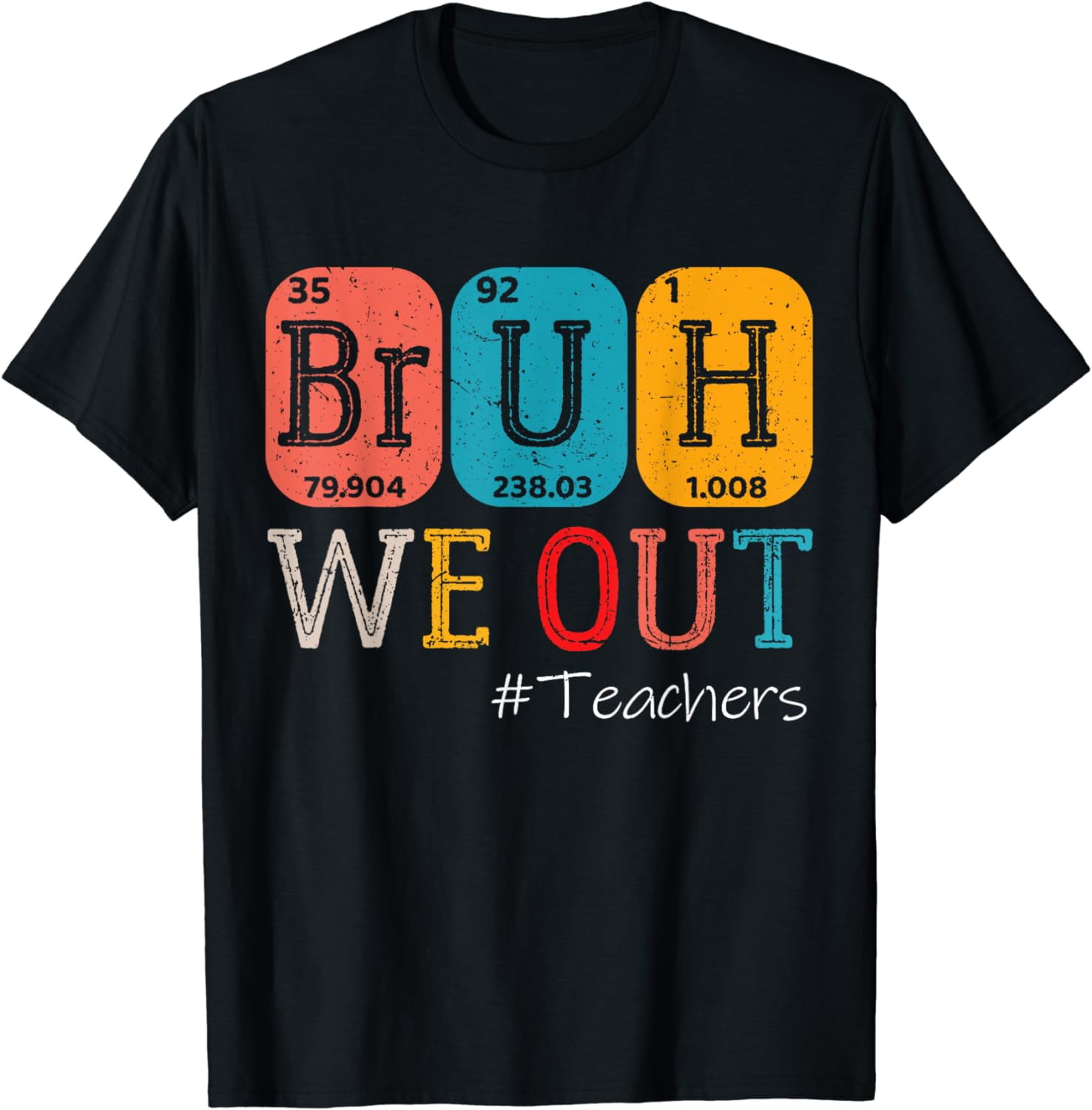 Bruh We Out Teachers Chemistry Teacher End Of School Year T-Shirt - Walmart.com