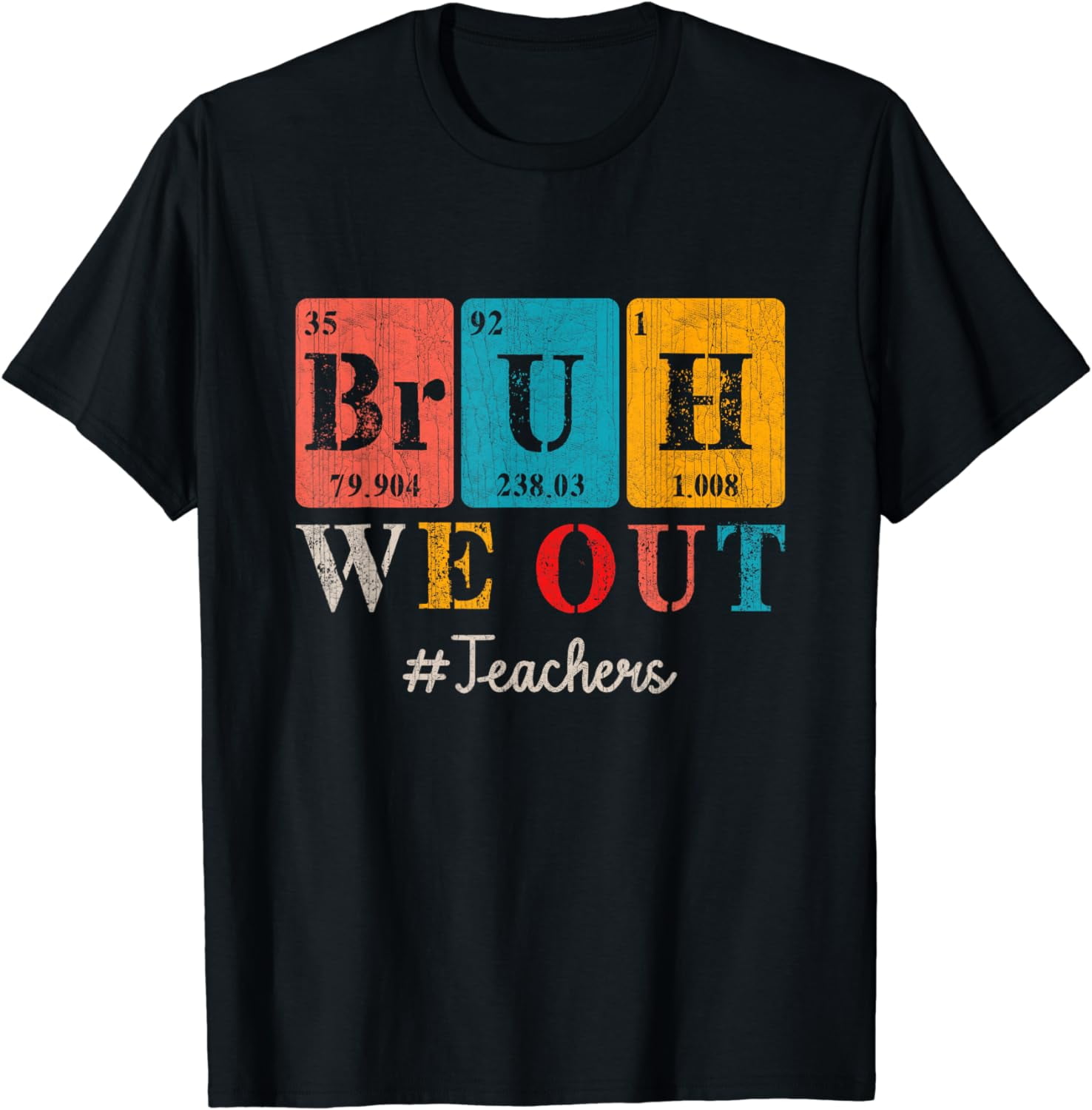 Bruh We Out Teachers Chemistry Teacher End Of School Year T-Shirt - Walmart.com