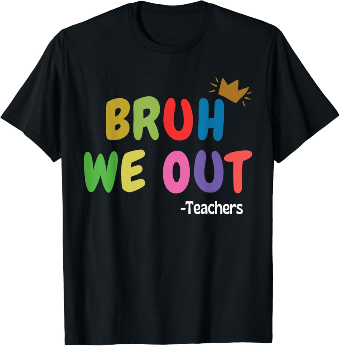 Bruh We Out Teachers Cool End Of School Year Bruh We Out Unisex Men ...