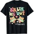 Bruh We Out Teachers Cute End Of School Year Hello Summer T-Shirt Gift ...