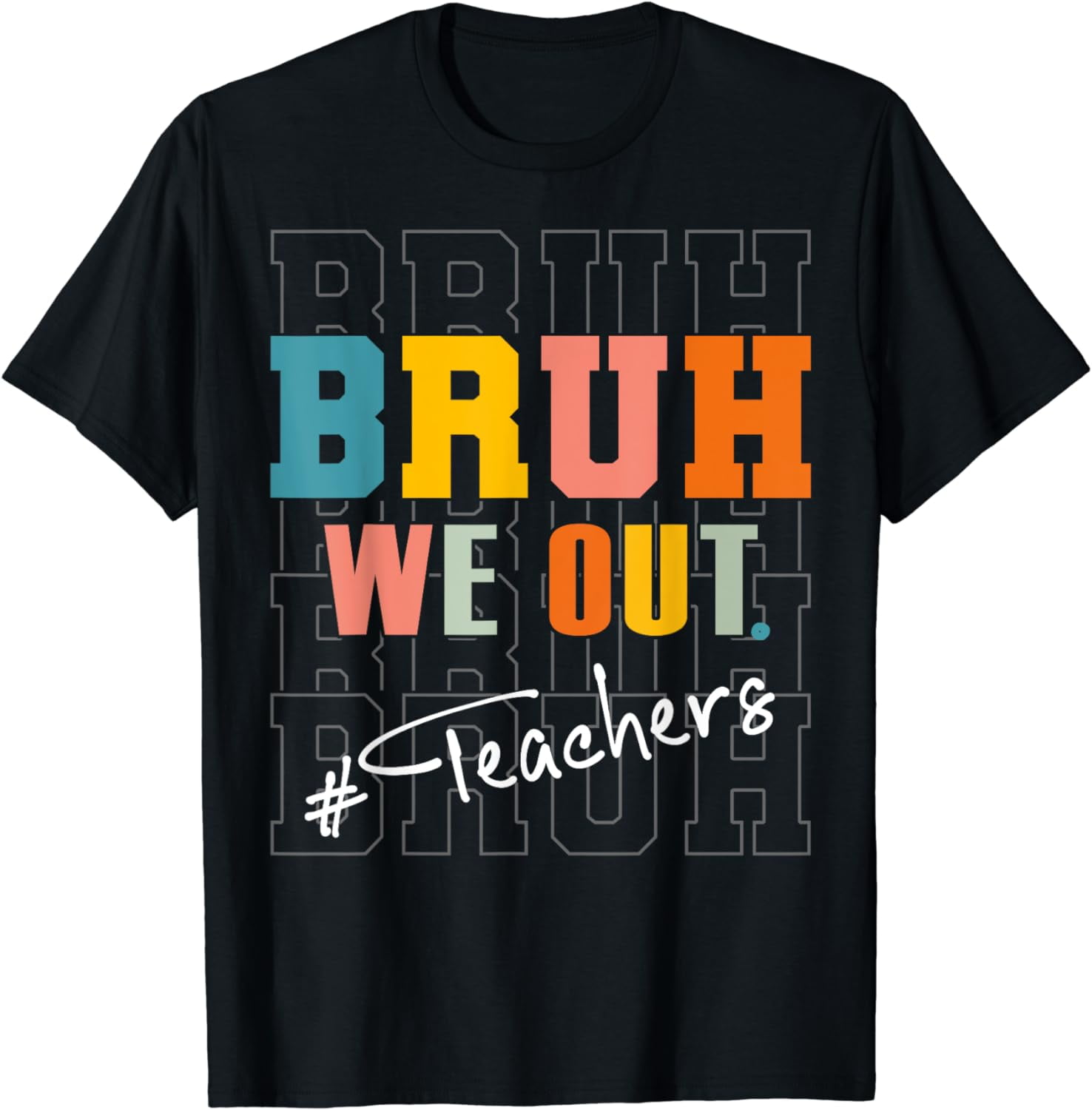Bruh We Out Teachers End Of School Year T-Shirt - Walmart.com