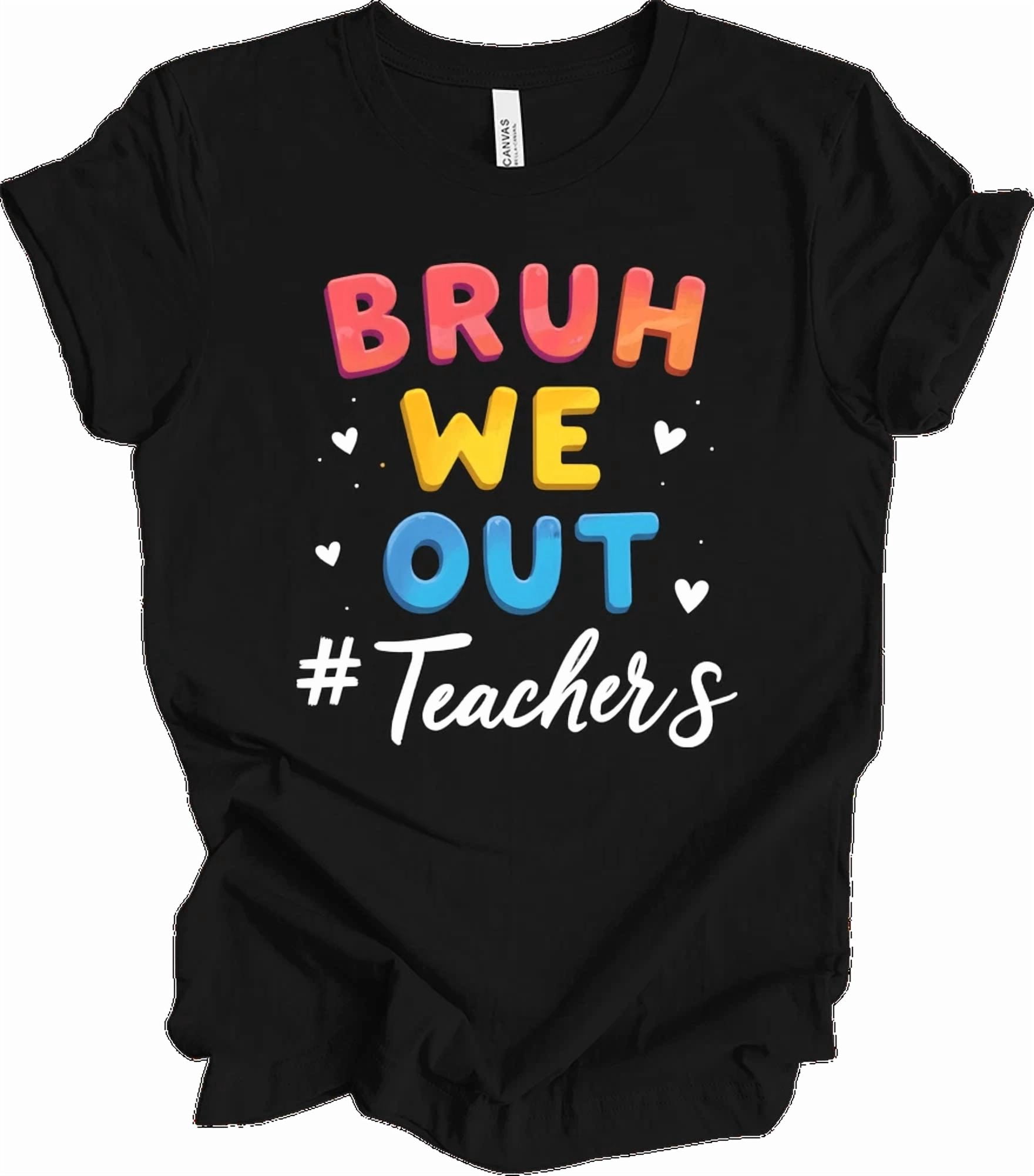 Bruh We Out Teachers Funny End of School Year Summer Break Educator ...