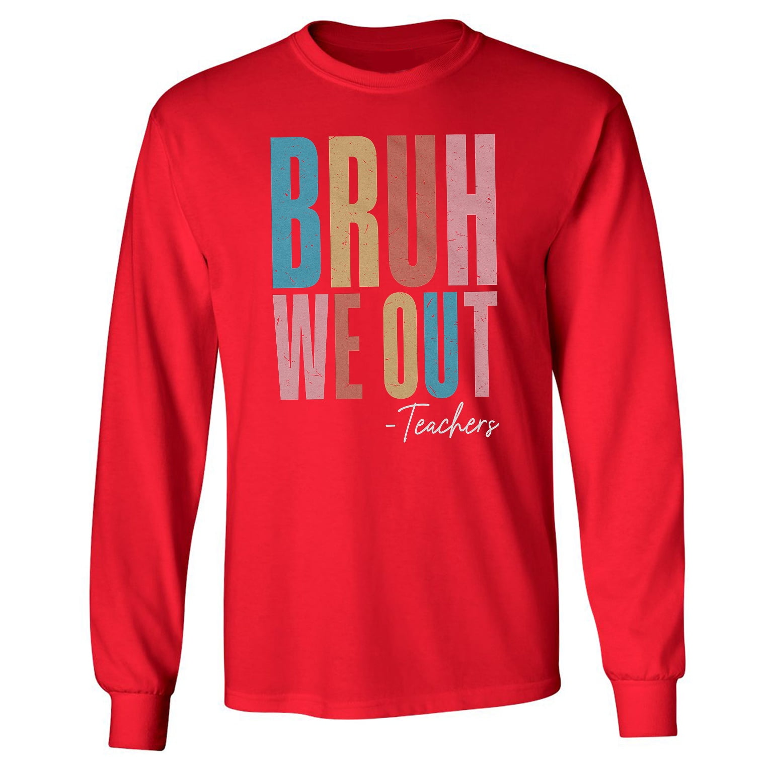 Bruh We Out Teachers - Gen A Slang Last Day of School Long Sleeve T ...