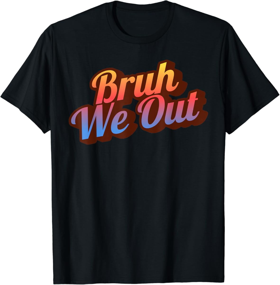 Bruh We Out Teachers Happy Last Day Of School T-Shir T-Shirt Gift for ...
