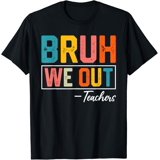 Bruh We Out Teachers Shirt WoFunny Out Of School T-Shirt Gift for Men ...