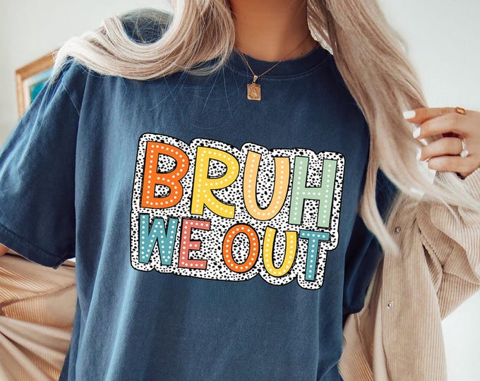Bruh We Out Teachers T-Shirt, Bruh We Out Shirt, Last Day Of School ...