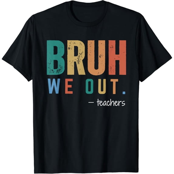 Bruh We Out Teachers Vintage Last Day Of School Graduate Unisex Men ...