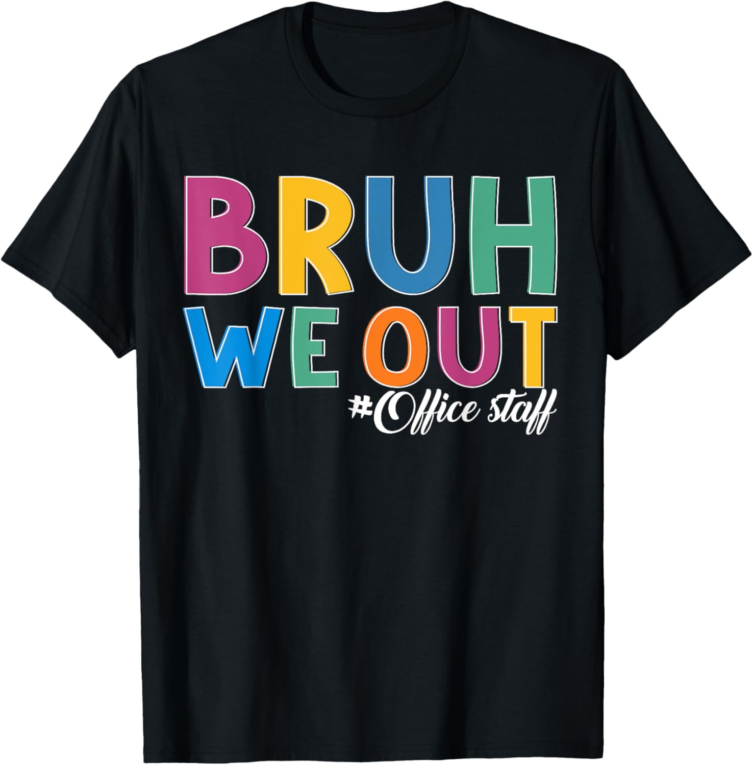 Bruh We out Office Staff Last Day of School Office Staff T-Shirt ...