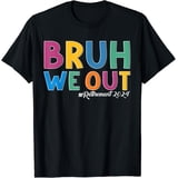 Bruh We out Retired Teacher Schools out Forever Retirement T-Shirt Gift ...