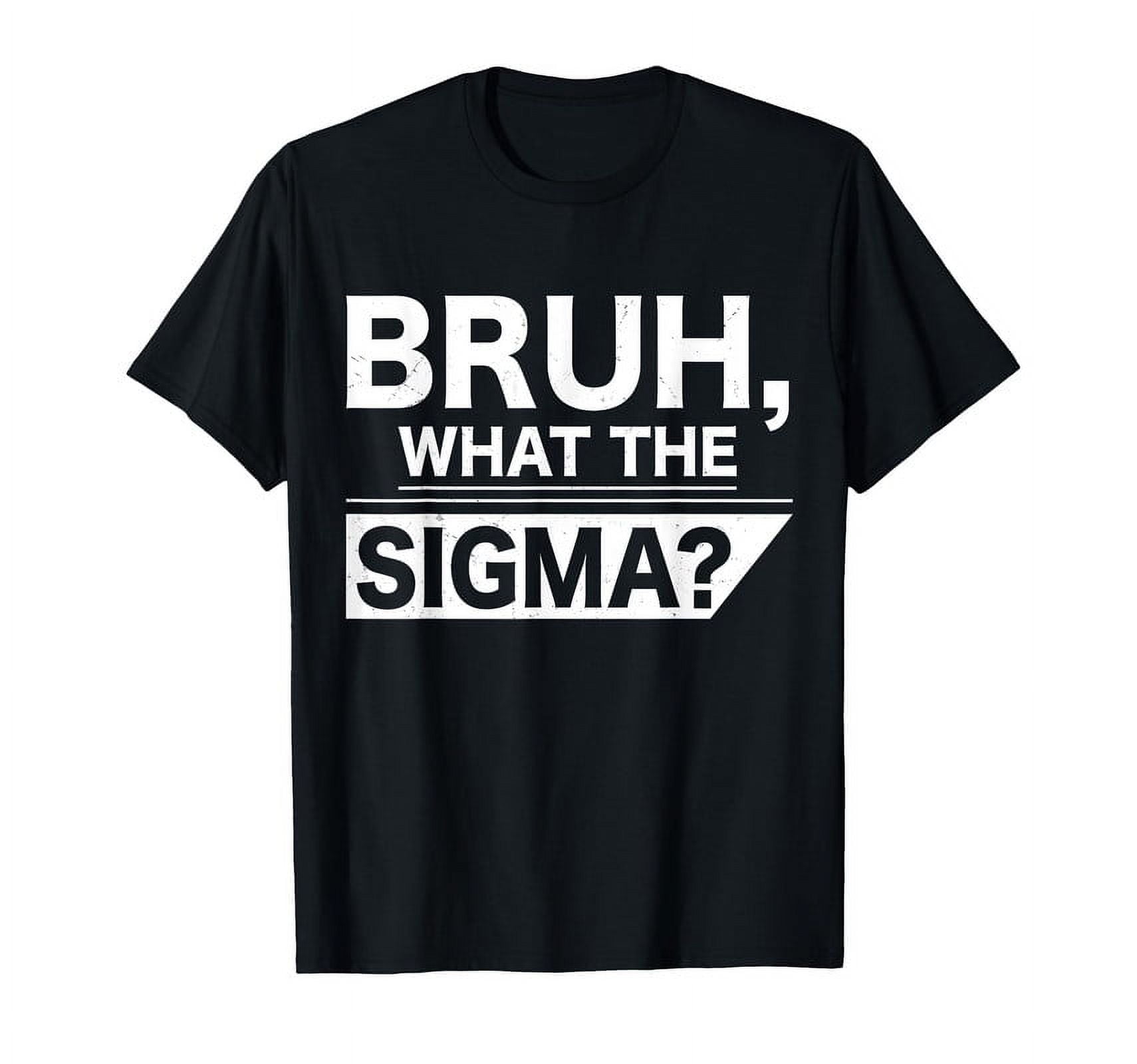 Bruh What The Sigma Meme Funny Teens Boys Kids Sigma Male T-Shirt ...