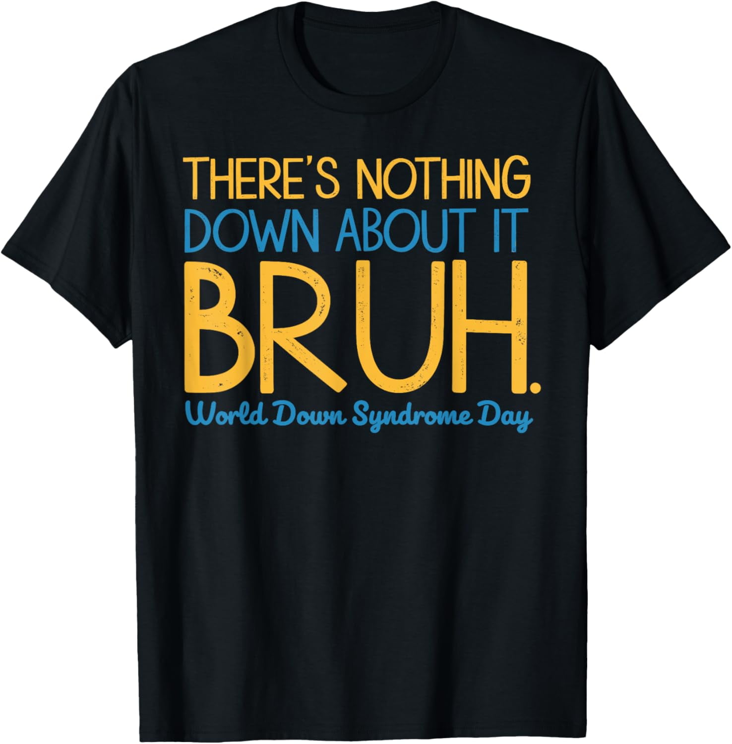 Bruh World Down Syndrome Day 2025 WDSD T-Shirt100% cotton - Walmart.com