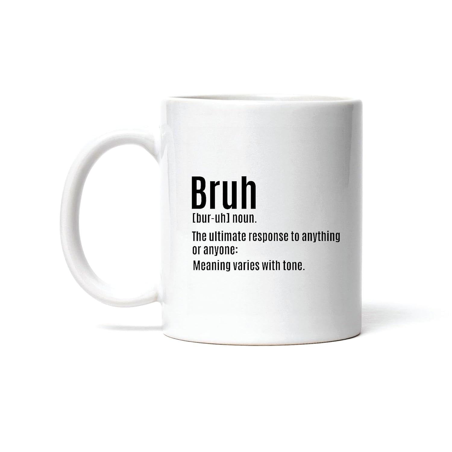 Bruh definition funny saying Sarcastic letter 11oz 15oz White Coffee ...