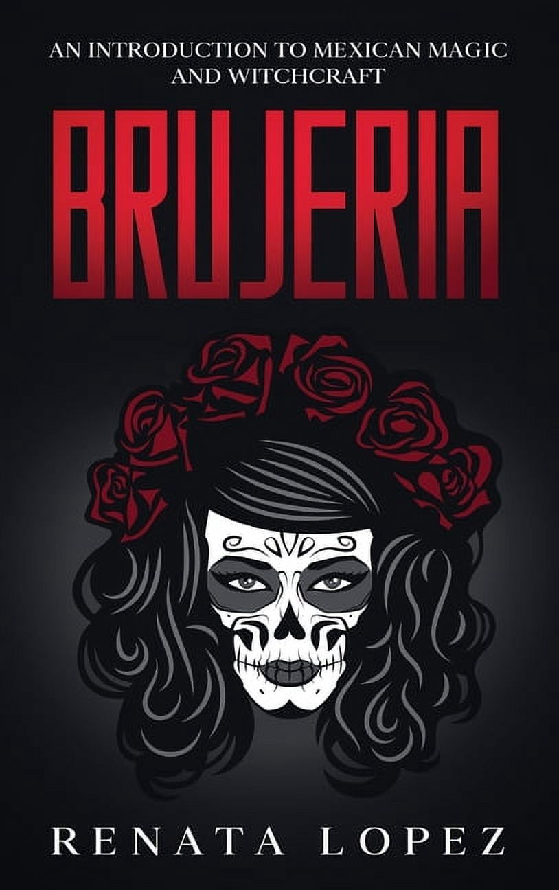 Brujeria: An Introduction to Mexican Magic and Witchcraft (Hardcover ...
