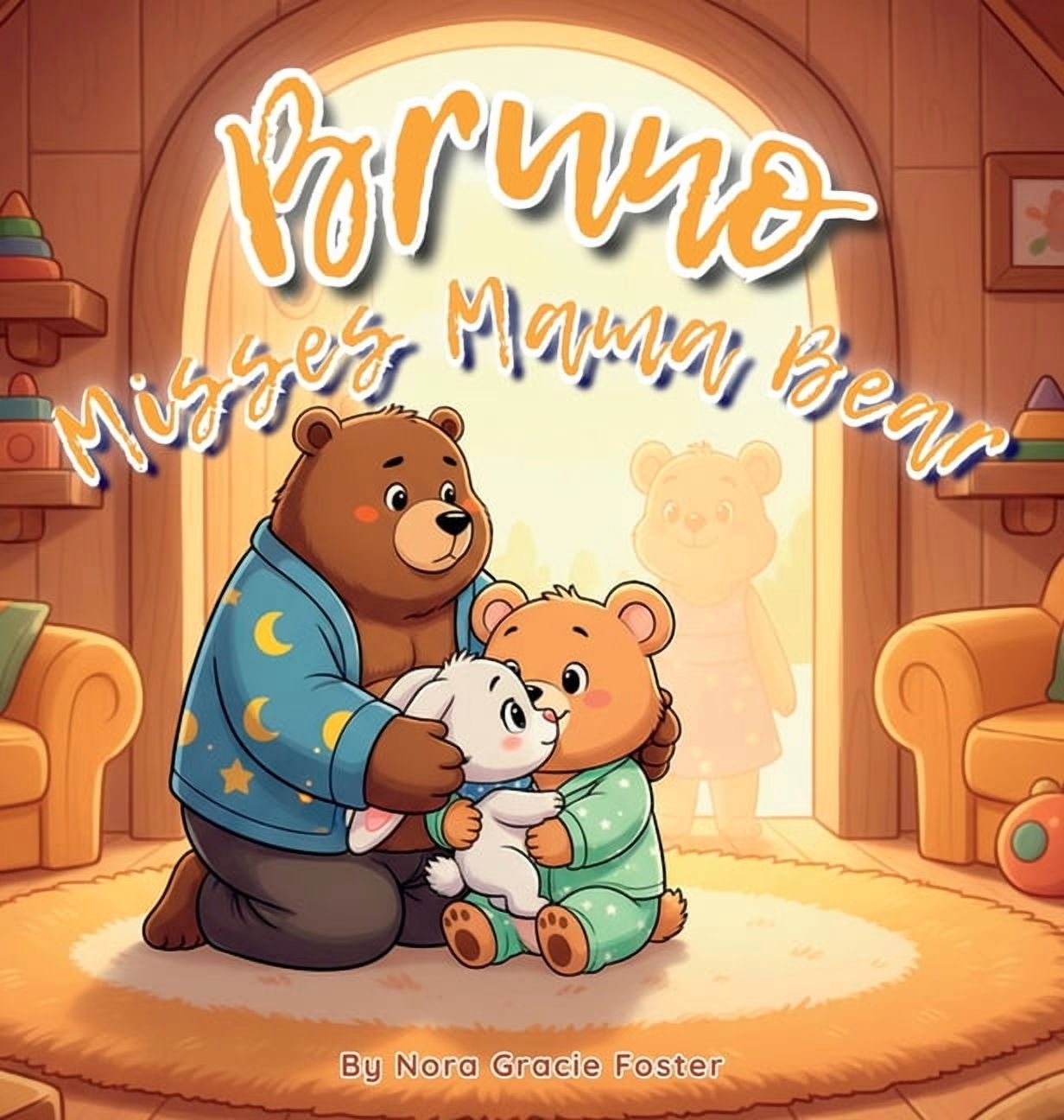 Bruno's Cozy Moments Collection Bruno Misses Mama Bear: A Gentle Story ...