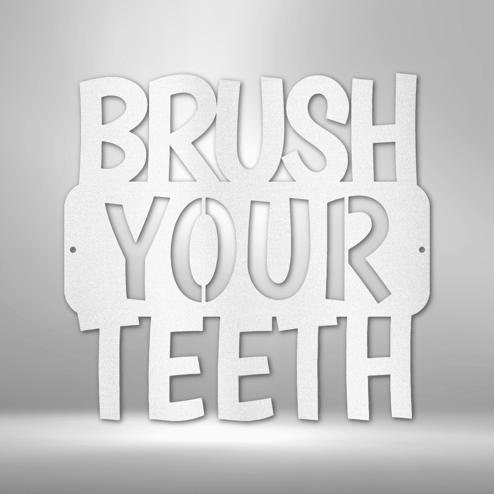 Brush Your Teeth Quote Steel Sign Laser Cut Powder Coated Home & Office ...