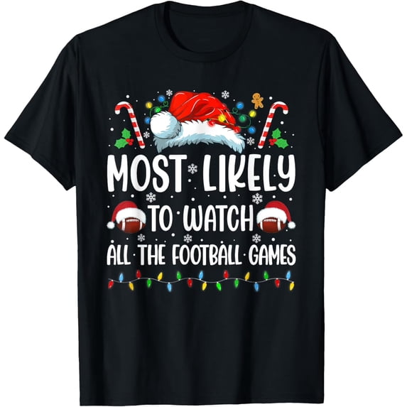 Brythos Most Likely To Watch All The Football Games Christmas T-Shirt ...