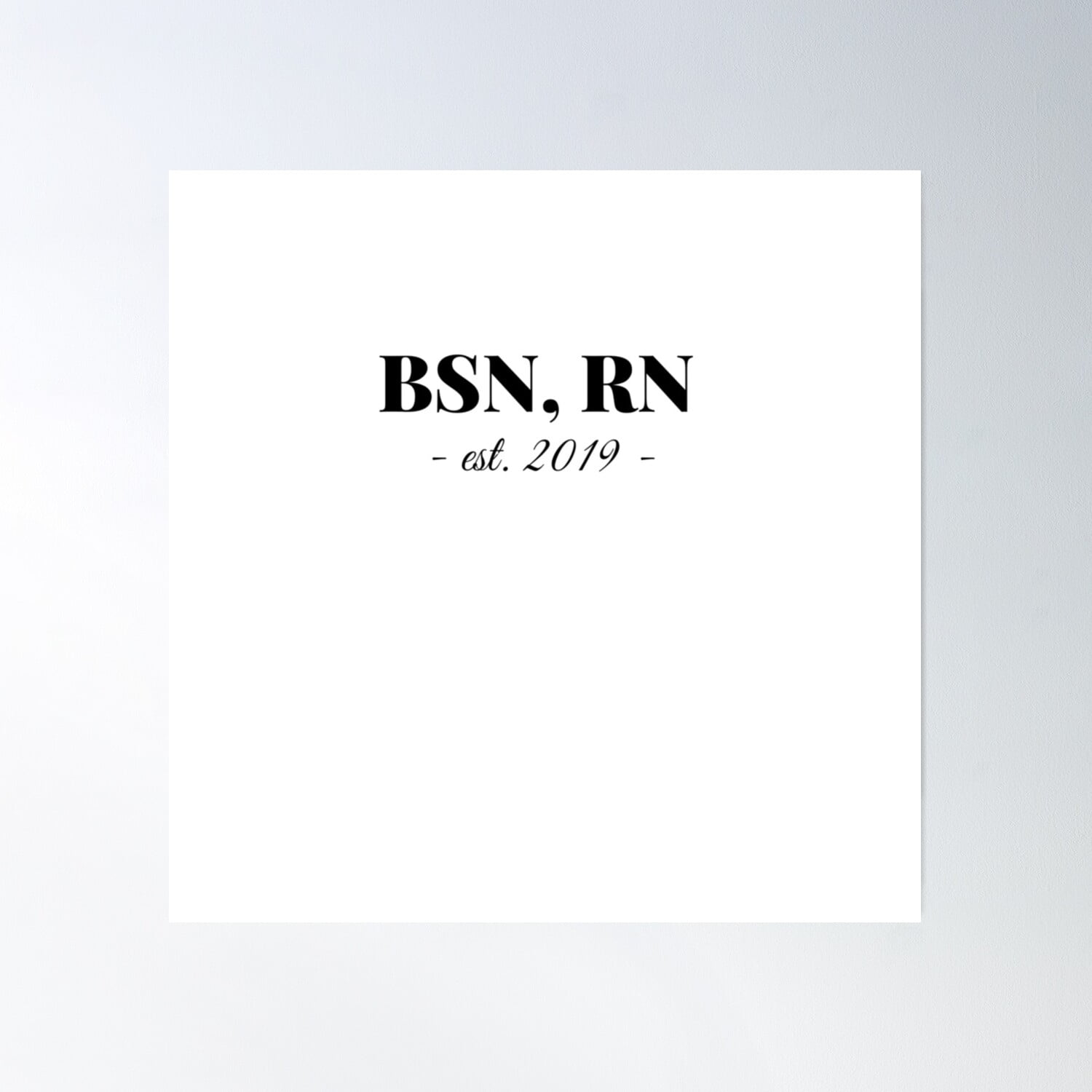 Bsn, Rn - Est. 2019 - Poster Wall Art, Modern Wall Decor, 24x24 ...