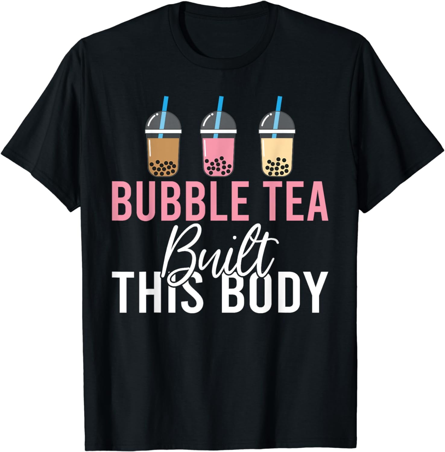 Bubble Tea built this Body funny Bubble Tea Cotton T-Shirt - Walmart.com