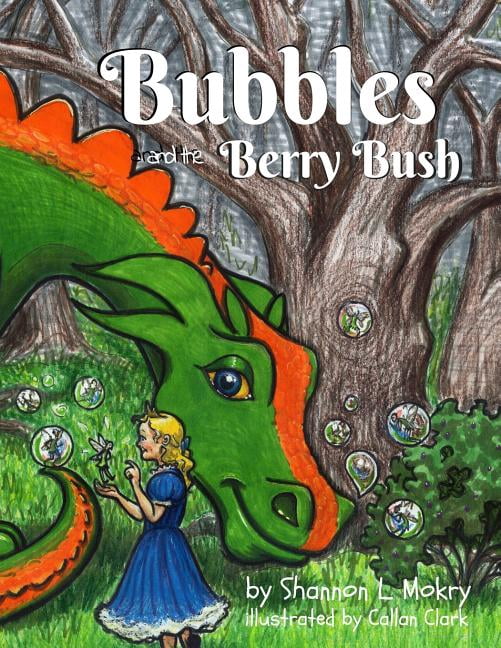 Bubbles the Bubble Blowing Dragon Bubbles and the Berry Bush, Book 1 ...