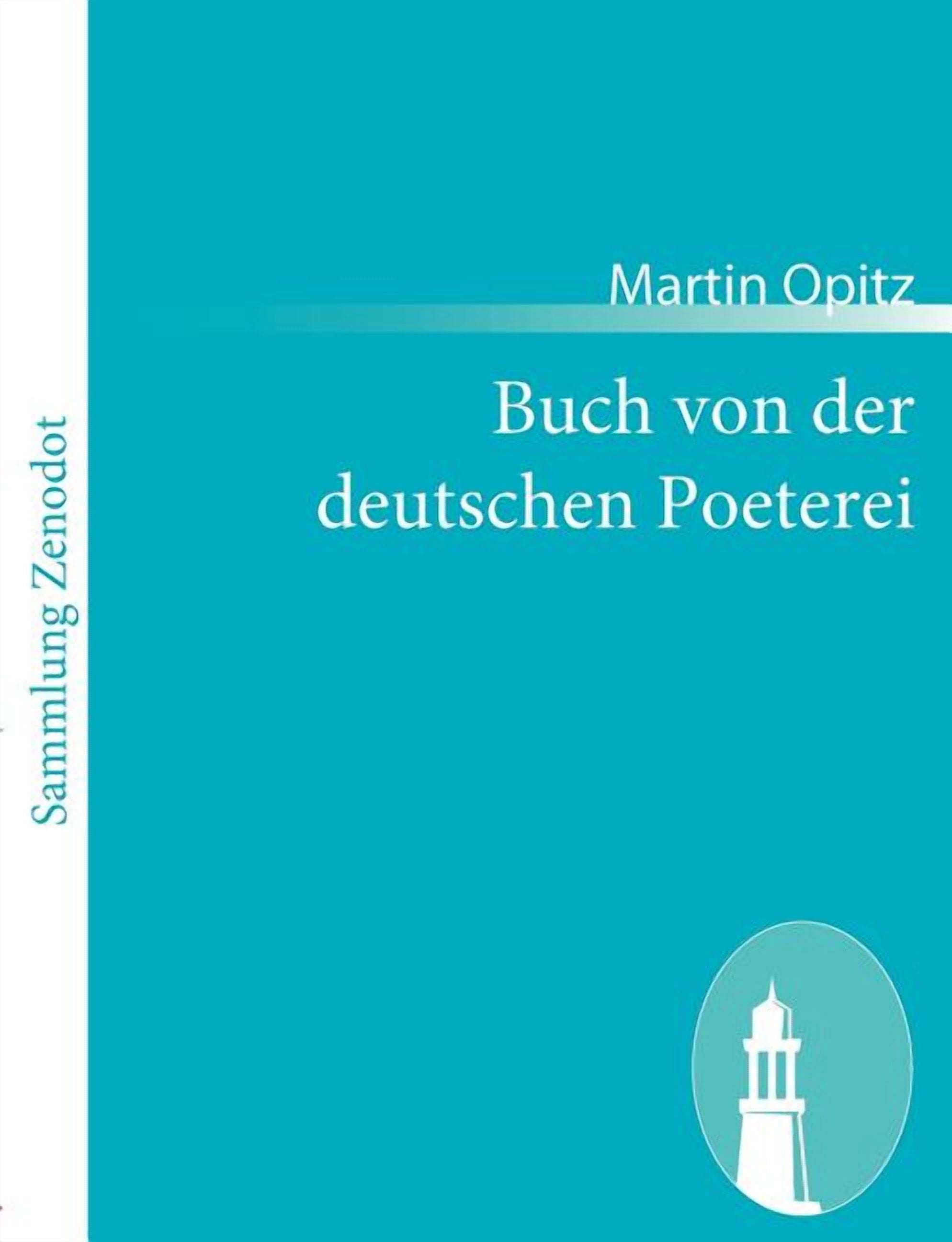 Buch Von Der Deutschen Poeterei : In Welchem Alle Jhre Eigenschafft Vnd ...
