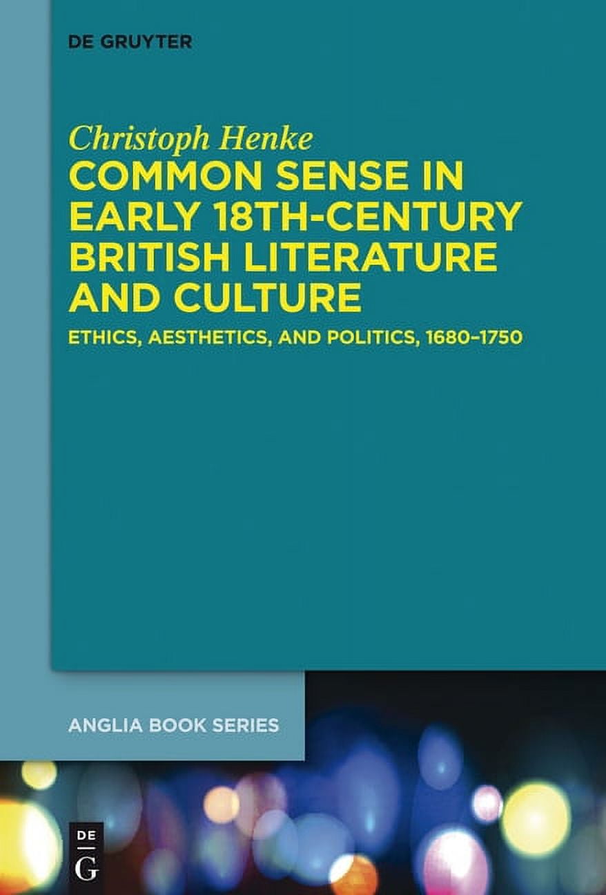 Buchreihe Der Anglia / Anglia Book Common Sense in Early 18th-Century British Literature and ...