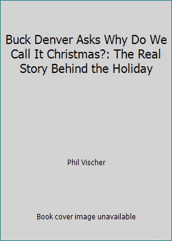 Pre-Owned Buck Denver Asks Why Do We Call It Christmas?: The Real Story ...